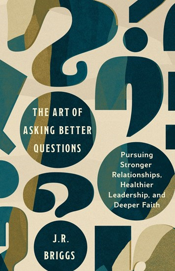 The Art of Asking Better Questions - InterVarsity Press